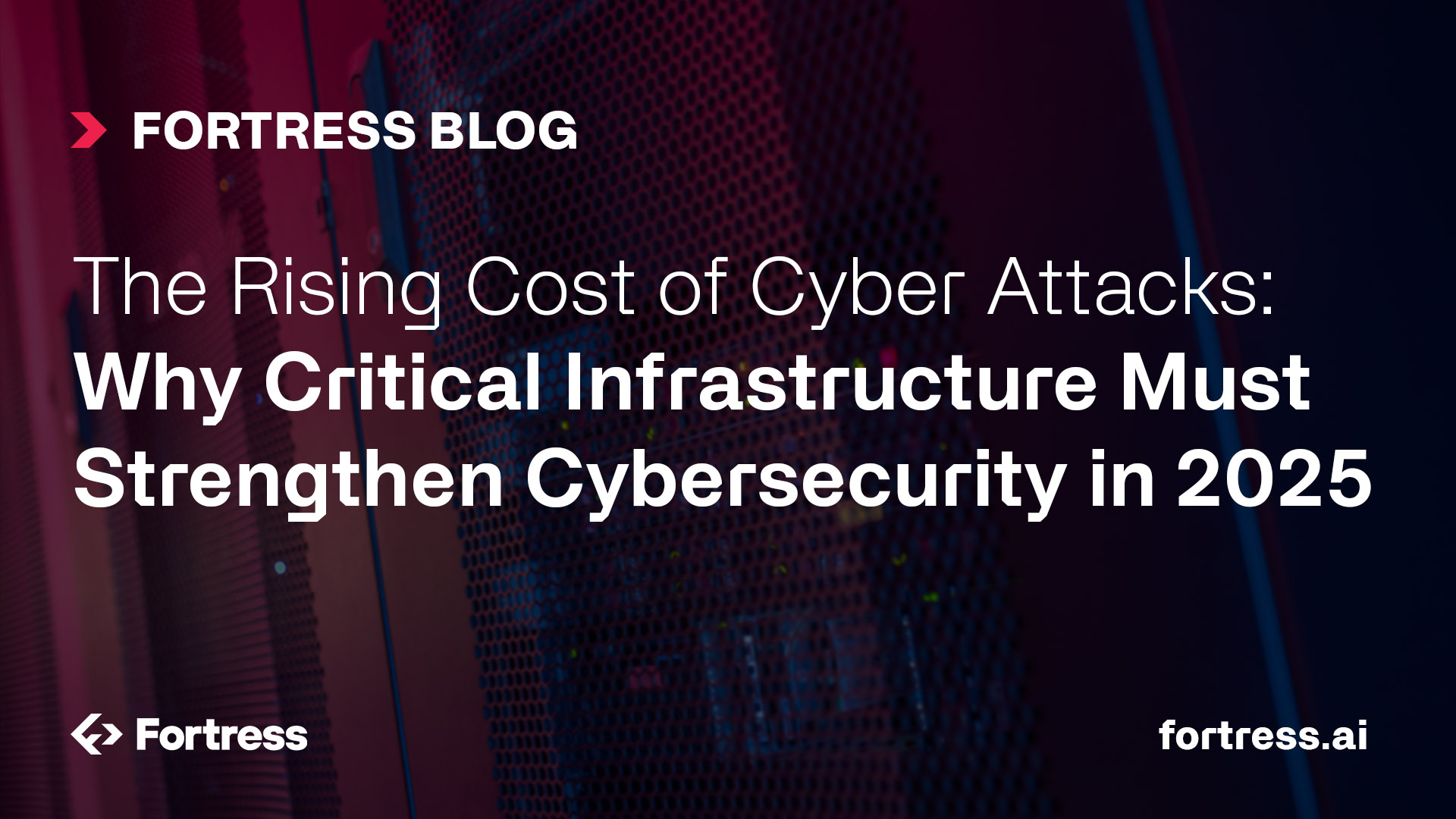 The Rising Cost of Cyber Attacks: Why Critical Infrastructure Must Strengthen Cybersecurity in 2025
